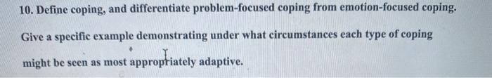 Solved 10. Define coping, and differentiate problem-focused | Chegg.com Solved 10. Define coping, and differentiate problem-focused | Chegg.com