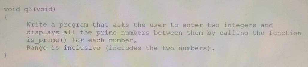 Solved void q3 (void) ( Write a program that asks the user | Chegg.com