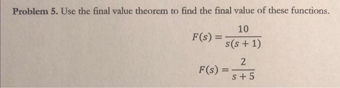 Solved Problem 5. Use the final value theorem to find the | Chegg.com