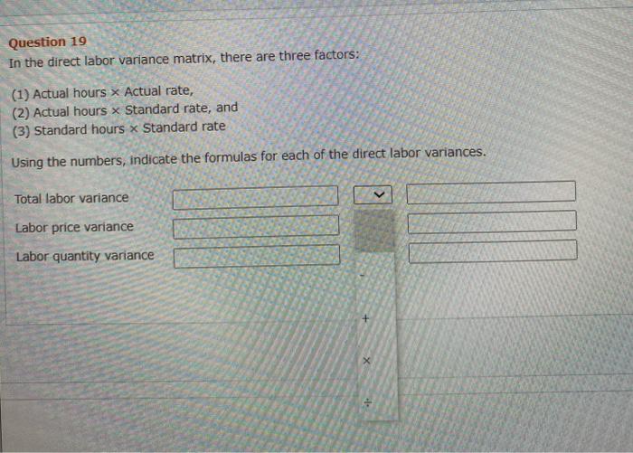 Solved Question 19 In the direct labor variance matrix, | Chegg.com