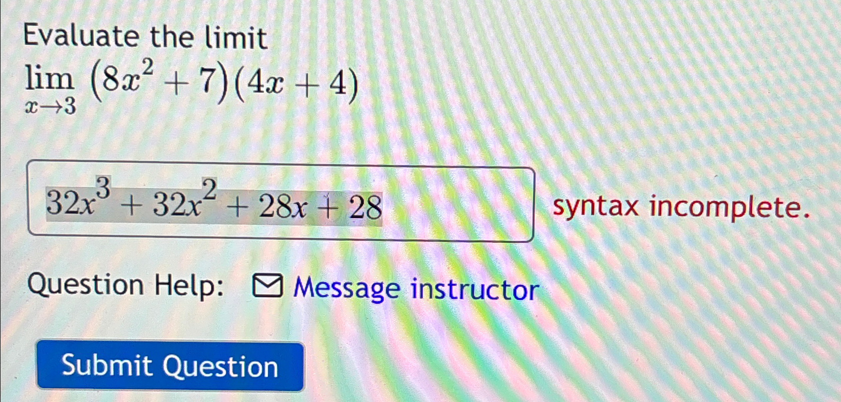 Solved Evaluate the limitlimx→3(8x2+7)(4x+4)syntax | Chegg.com