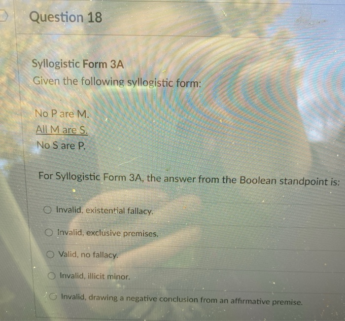 Solved > Question 18 Syllogistic Form 3A Given the following | Chegg.com