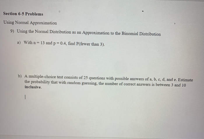Solved Section 6-5 Problems Using Normal Approximation 9) | Chegg.com Solved Section 6-5 Problems Using Normal Approximation 9) | Chegg.com