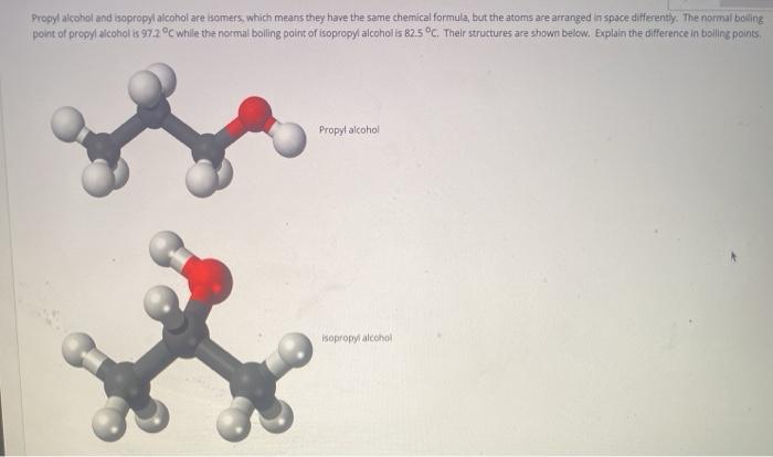Solved Propyl alcohol and isopropyl alcohol are somers, | Chegg.com