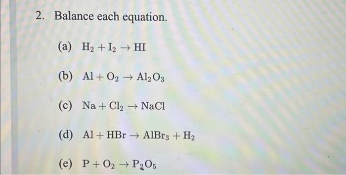 Solved 2. Balance each equation. (a) H₂ + I₂ → HI (b) Al+O₂ | Chegg.com