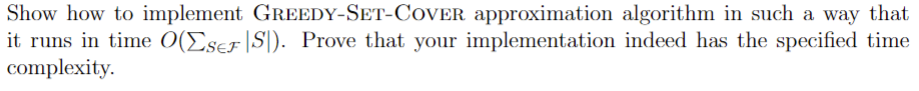 Show how to implement GREEDY-SET-Cover approximation | Chegg.com Show how to implement GREEDY-SET-Cover approximation | Chegg.com