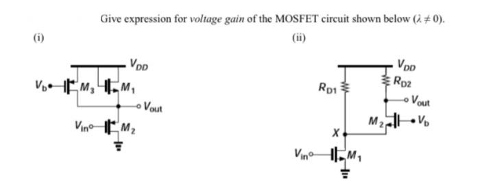 Solved Give expression for voltage gain of the MOSFET | Chegg.com