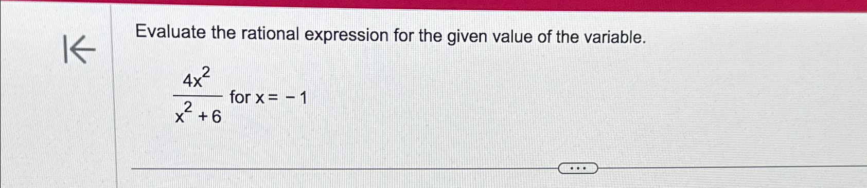 Solved Evaluate the rational expression for the given value | Chegg.com
