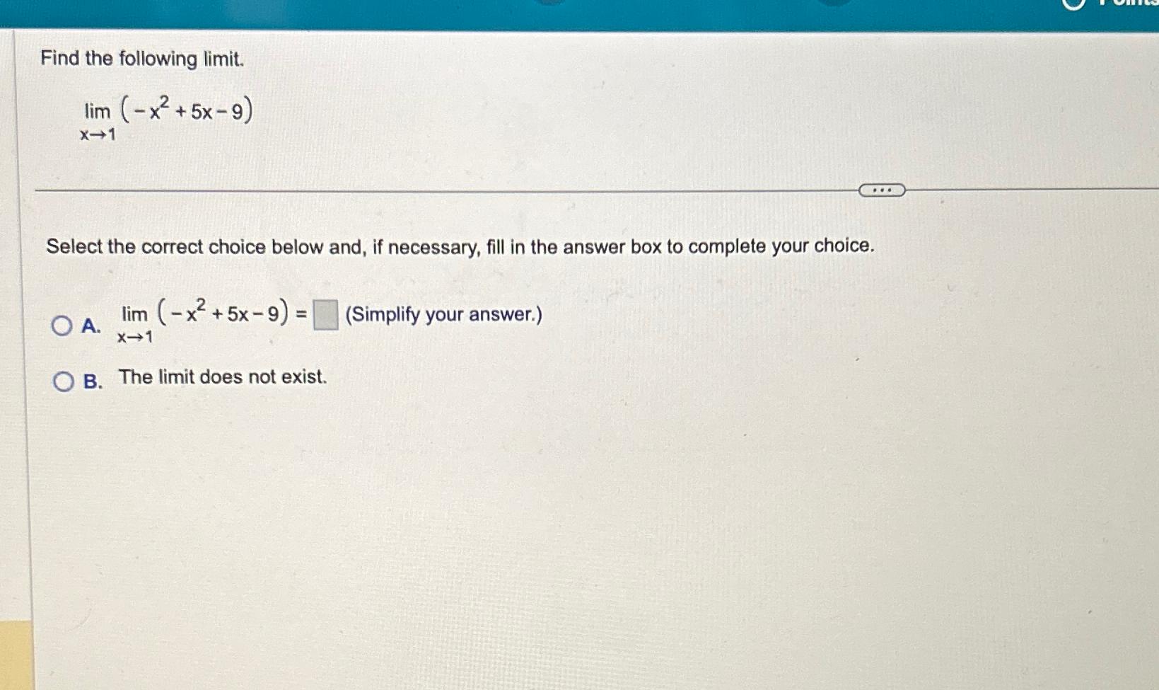 Solved Find the following limit.limx→1(-x2+5x-9)Select the | Chegg.com