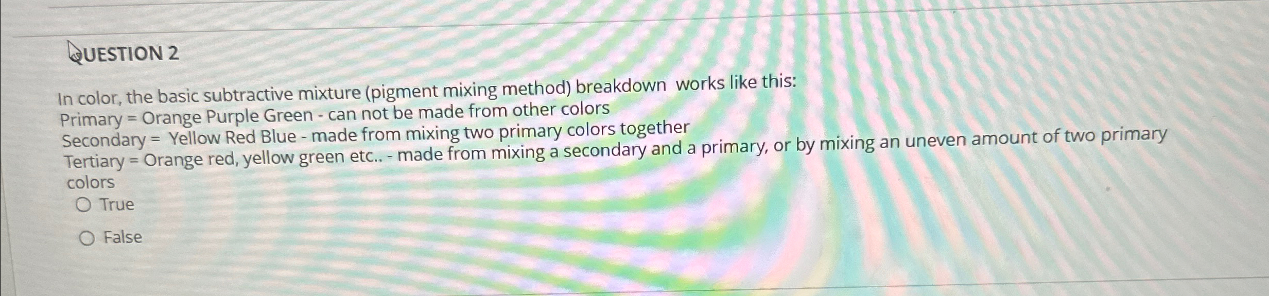Solved QUESTION 2In color, the basic subtractive mixture | Chegg.com