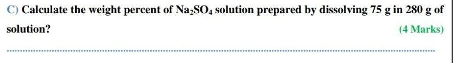 Solved C) Calculate the weight percent of Na2SO4 solution | Chegg.com