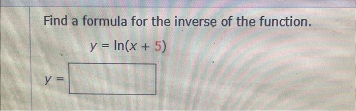 Solved Find a formula for the inverse of the function. | Chegg.com