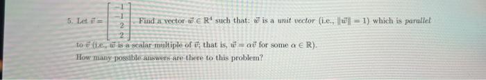 Solved 5. Let ∥=⎣⎡−1−122⎦⎤. Find a vector w∈R4 such that: w | Chegg.com