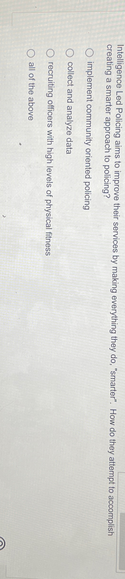 Solved Intelligence Led Policing aims to improve their | Chegg.com