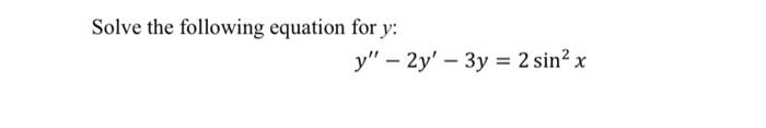 Solved Solve the following equation for y: y" - 2y' - 3y = 2 | Chegg.com