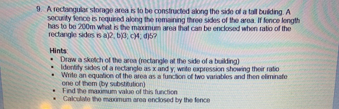 Solved 9. A rectangular storage area is to be constructed | Chegg.com