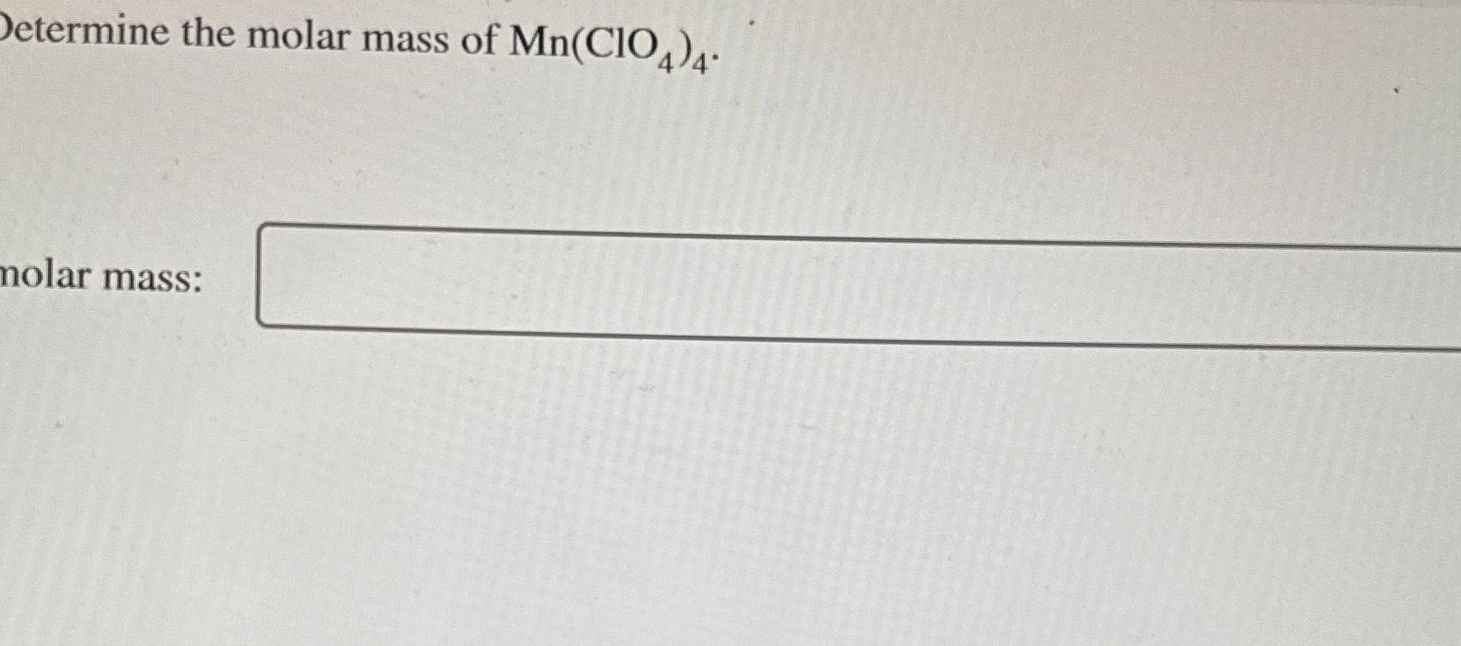 Solved Determine The Molar Mass Of Mnclo44nolar Mass 