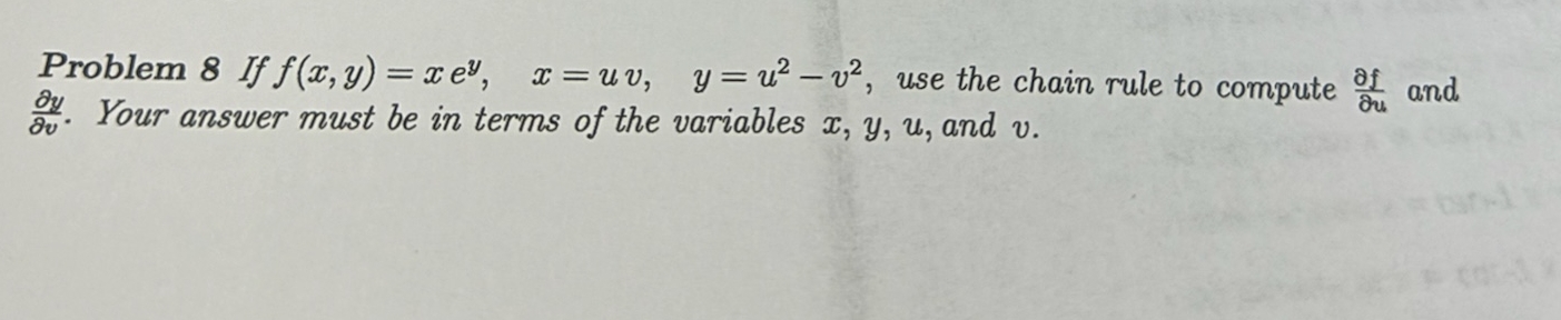 Solved Problem 8 ﻿If f(x,y)=xey,x=uv,y=u2-v2, ﻿use the chain | Chegg.com