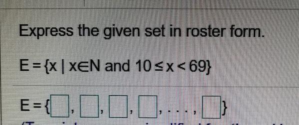 Solved Express the given set in roster form. E = {x|XEN and | Chegg.com