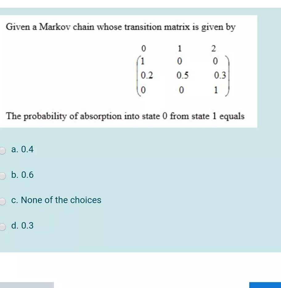 Solved Given a Markov chain whose transition matrix is given | Chegg.com