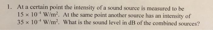 Solved 1. At a certain point the intensity of a sound source | Chegg.com