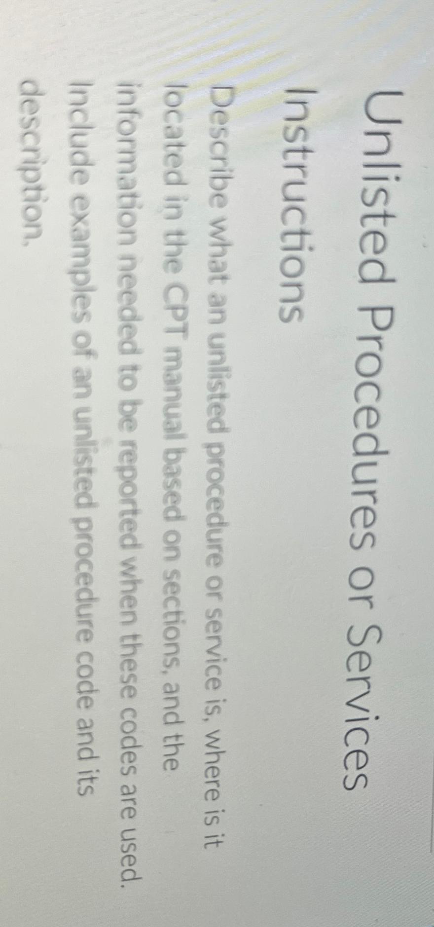 Solved Unlisted Procedures or ServicesInstructionsDescribe | Chegg.com