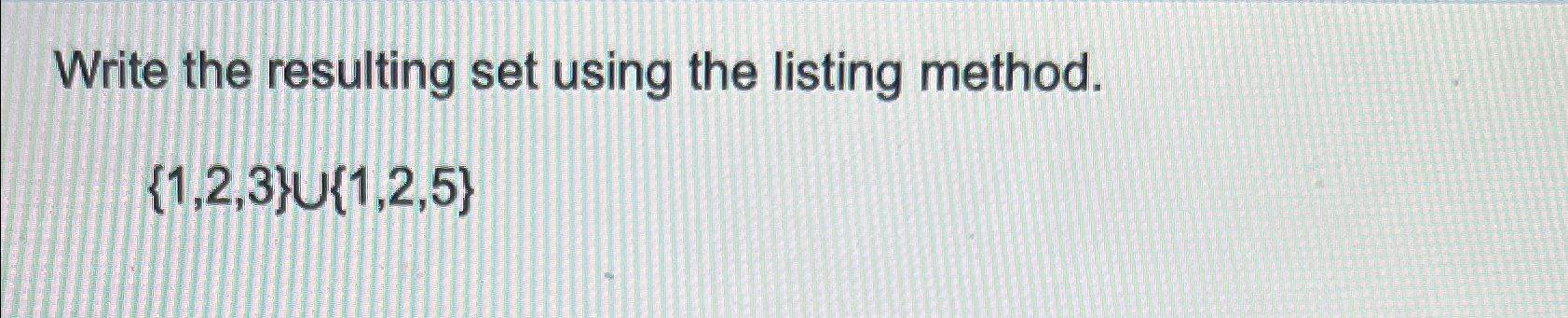 Solved Write the resulting set using the listing | Chegg.com