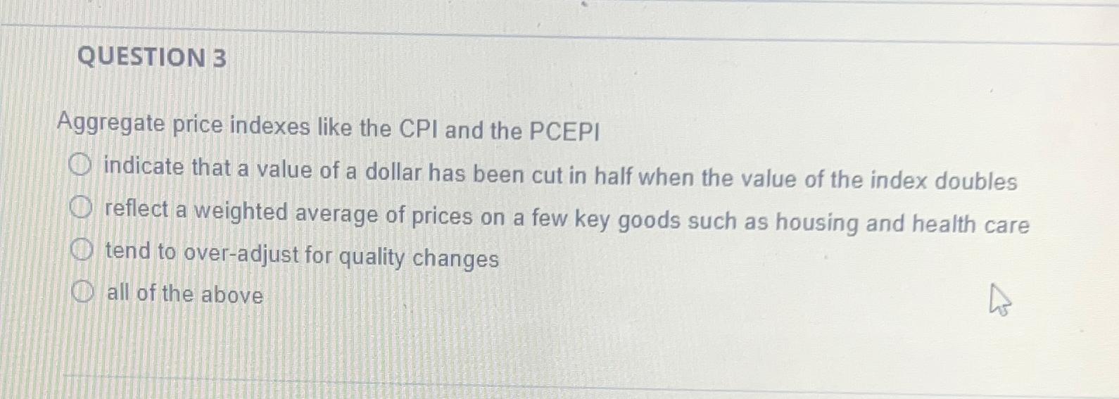 Solved QUESTION 3Aggregate price indexes like the CPI and | Chegg.com