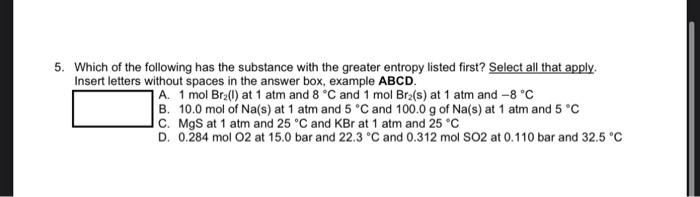 Solved 5. Which of the following has the substance with the | Chegg.com