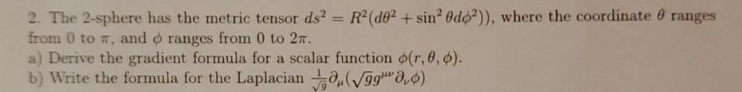 Solved 2. The 2-sphere has the metric tensor ds? = R(202 + | Chegg.com