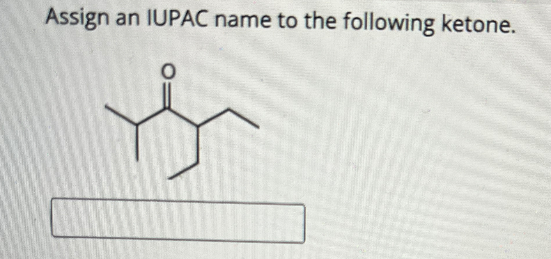 Solved Assign an IUPAC name to the following ketone. | Chegg.com