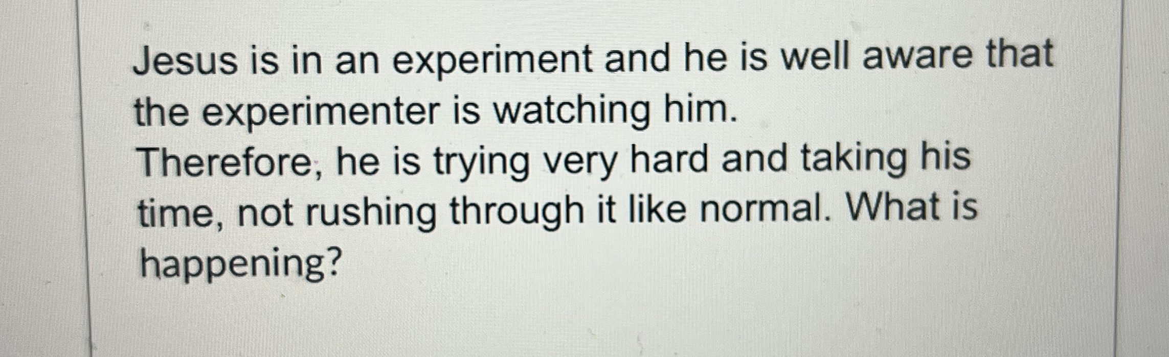 Solved Jesus is in an experiment and he is well aware | Chegg.com