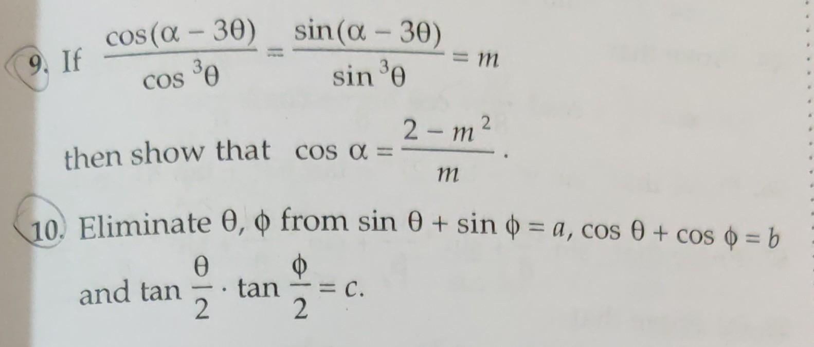 Solved 9. If cos3θcos(α−3θ)=sin3θsin(α−3θ)=m then show that | Chegg.com