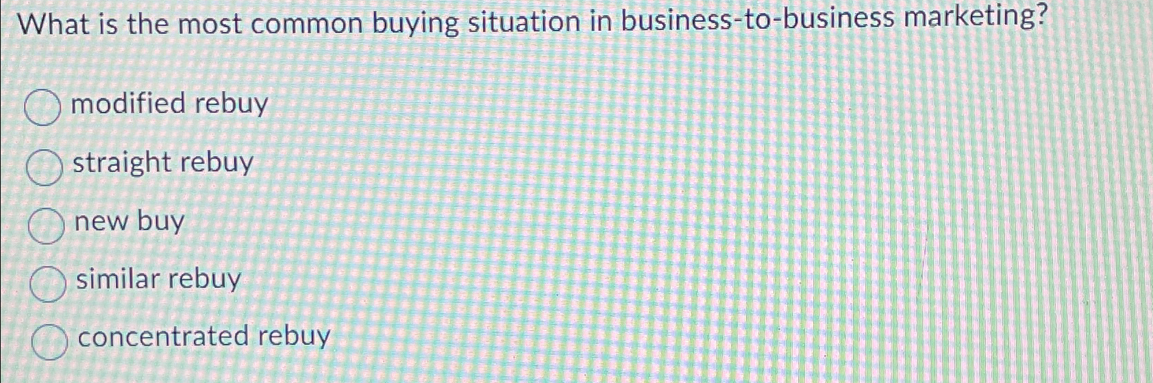 Solved What is the most common buying situation in | Chegg.com