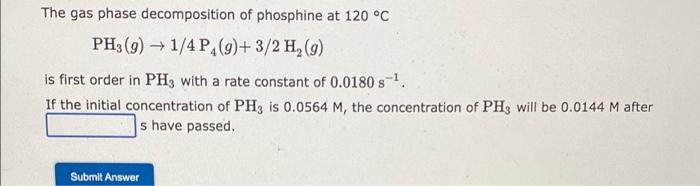 Solved The gas phase decomposition of phosphine at 120 °C | Chegg.com