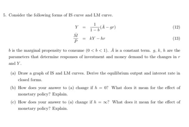 Solved Consider the following forms of IS curve and LM | Chegg.com Solved Consider the following forms of IS curve and LM | Chegg.com