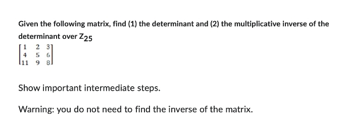 Solved Given the following matrix, find (1) ﻿the determinant | Chegg.com