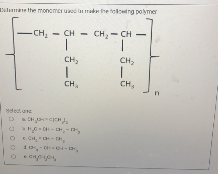 Solved Determine the monomer used to make the following | Chegg.com