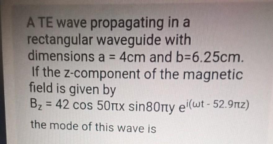 Solved A TE wave propagating in a rectangular waveguide with | Chegg.com