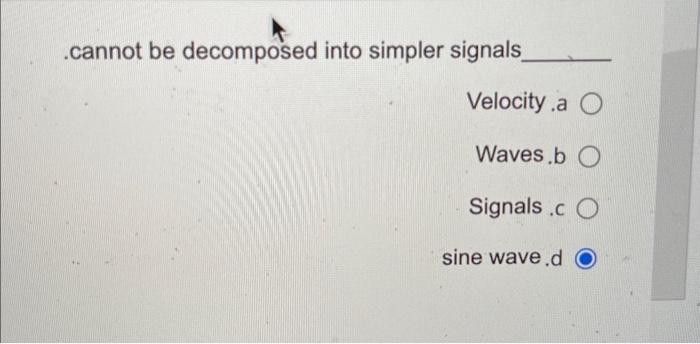 Solved .cannot be decomposed into simpler signals Velocity | Chegg.com