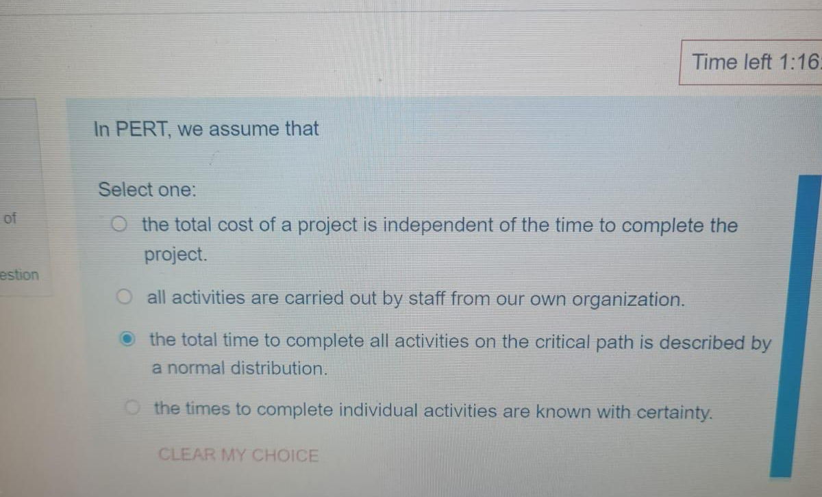 Solved Time left 1:16In PERT, we assume thatSelect one:the | Chegg.com