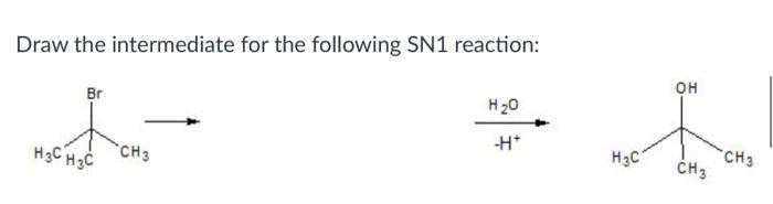 Solved Draw the intermediate for the following SN1 reaction: | Chegg.com