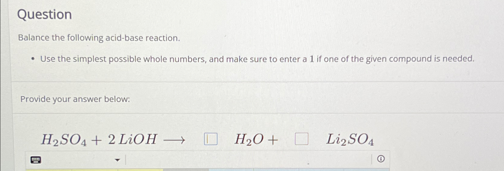 Solved QuestionBalance the following acid-base reaction.Use | Chegg.com