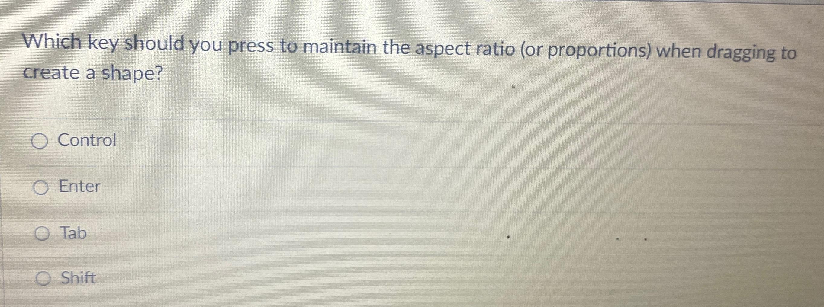 Solved Which key should you press to maintain the aspect | Chegg.com