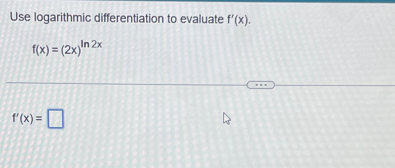 Solved Use logarithmic differentiation to evaluate | Chegg.com