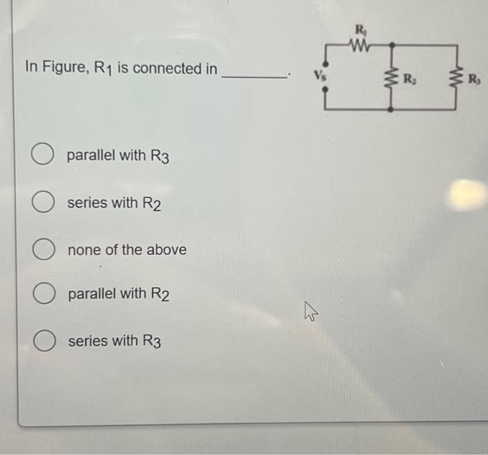 Solved In Figure, R1 is connected in parallel with R3 series | Chegg.com