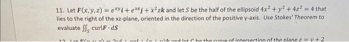 Solved 11. Let F(x,y,z)=exxxi+exzj+x2zk and let S be the | Chegg.com