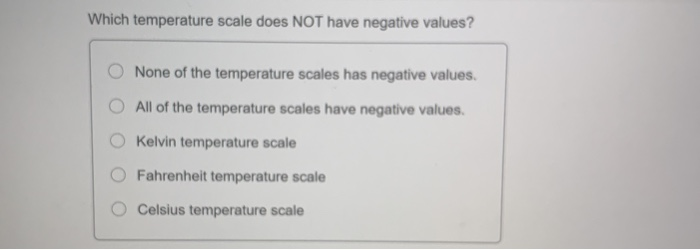 Solved Which temperature scale does NOT have negative | Chegg.com