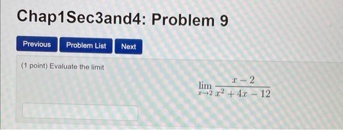 Solved (1 point) Evaluate the limit limx→2x2+4x−12x−2 | Chegg.com