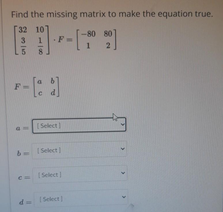 Solved Find the missing matrix to make the equation true. [ | Chegg.com